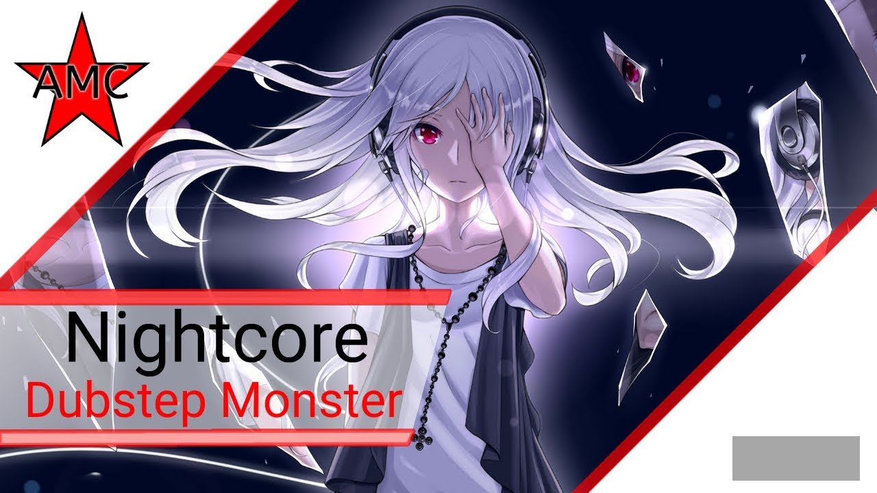 Nightcore-monster[dubstep remix] - YouTube