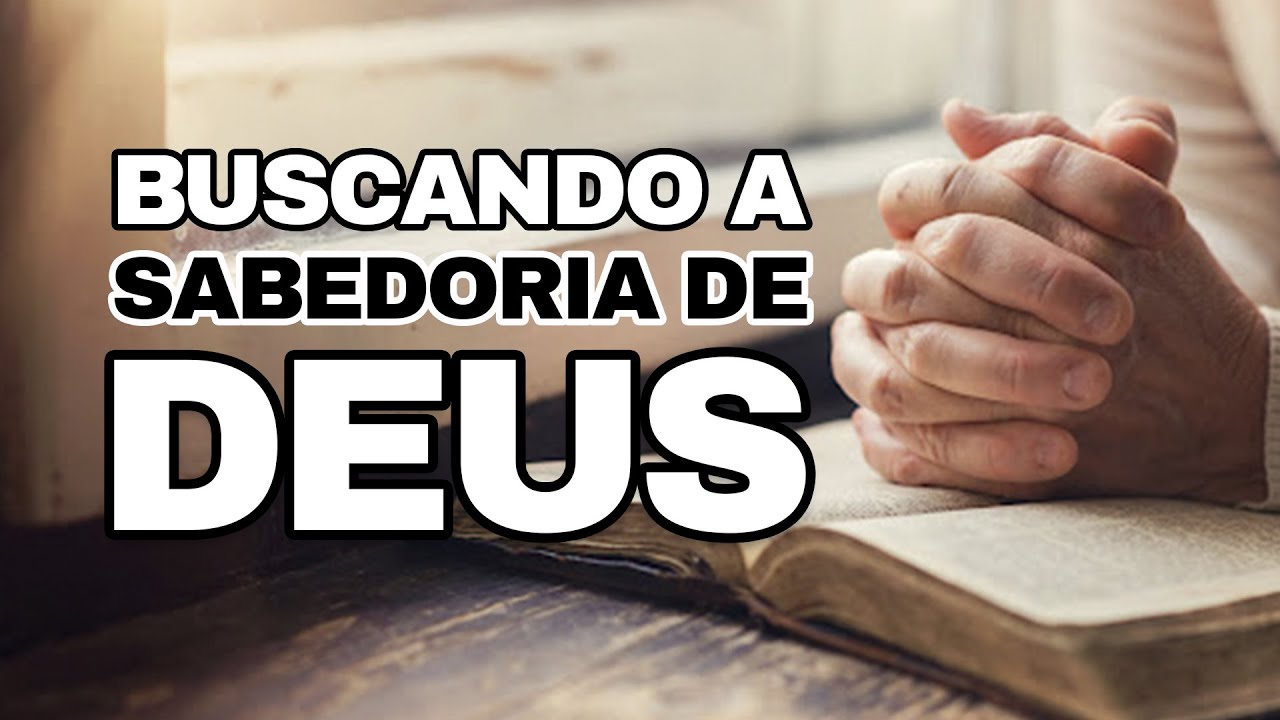 BUSCANDO A SABEDORIA DE DEUS Provérbios 9:10 que diz: O temor do Senhor ...