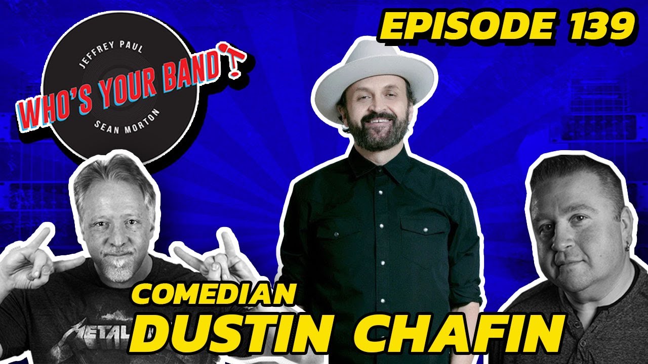 Comedian Dustin Chafin! "Who's Your Band?" Episode 139 #music #podcast ...
