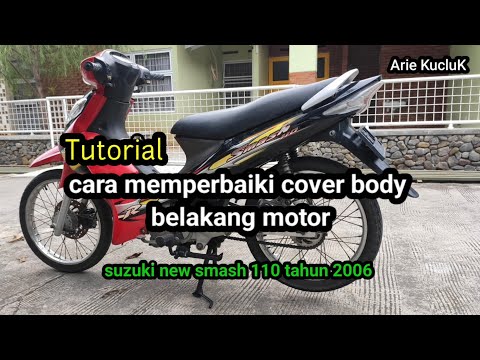 Cara memperbaiki cover body belakang motor Suzuki New Smash 110 tahun 2006 - tutorial. 