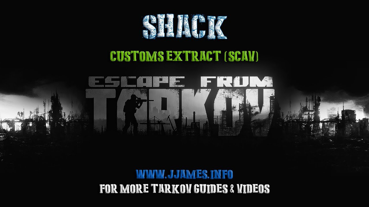 Shack .11 - Customs Extract ( Scav ) - Escape From Tarkov 2019 - YouTube