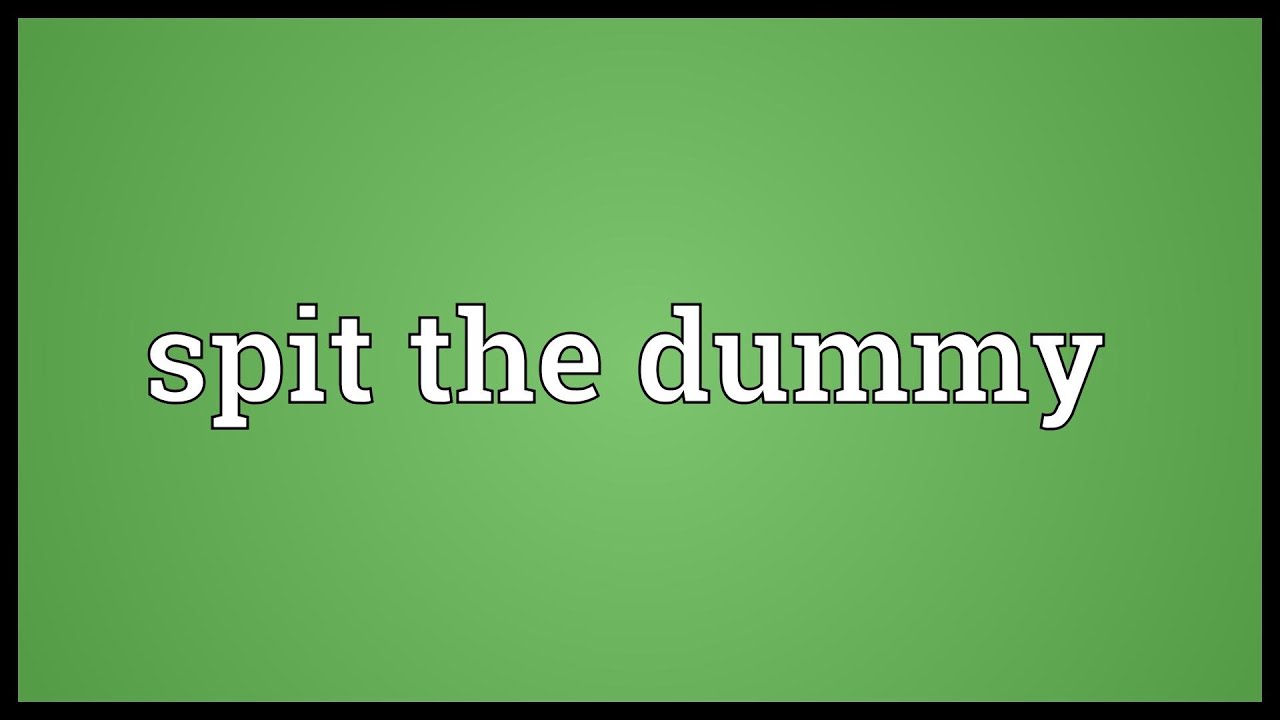 Spit the dummy Meaning - YouTube