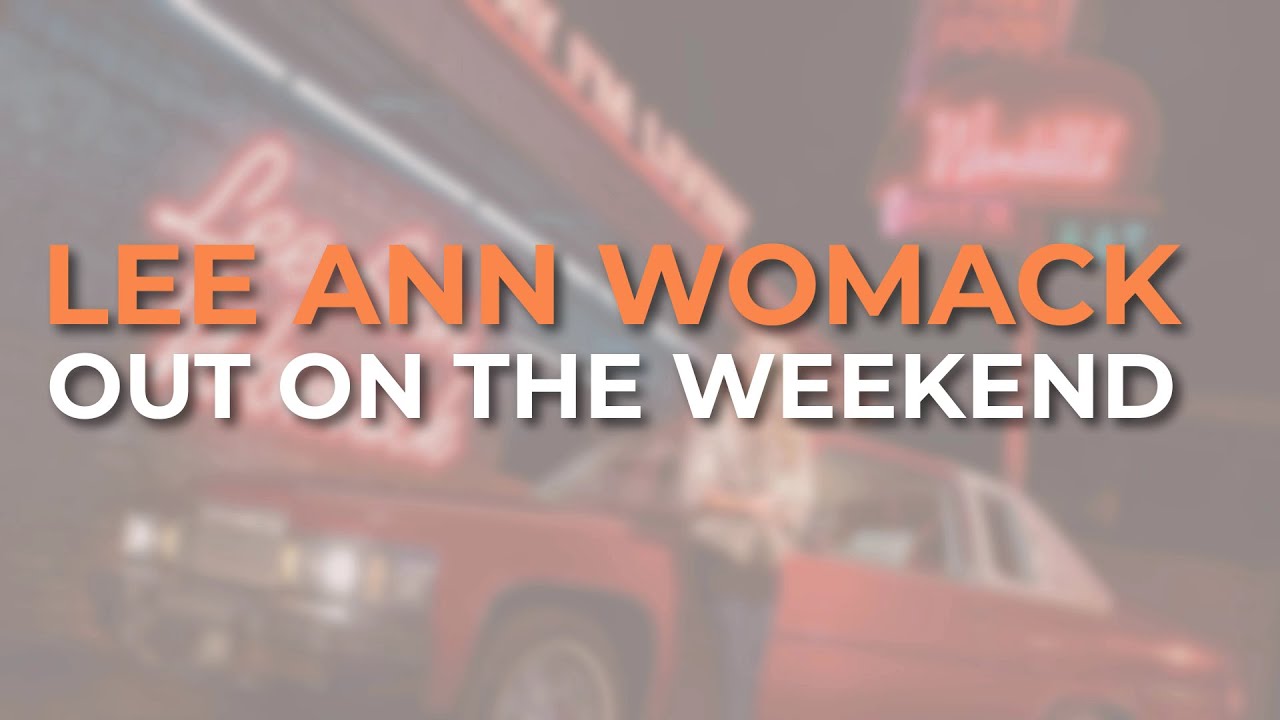 Lee Ann Womack - Out On The Weekend (Official Audio) - YouTube