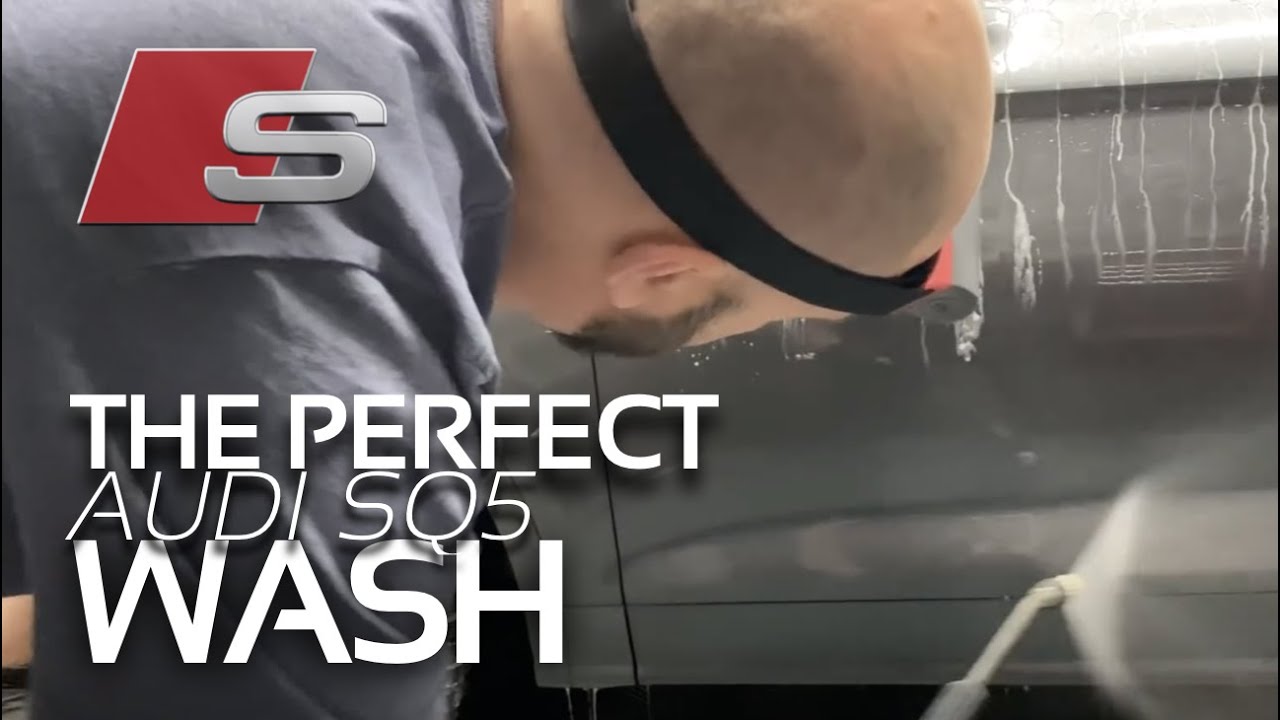 THE PERFECT WASH | Foam and 2+1 Bucket Wash of my 2018 Audi SQ5 Inside ...