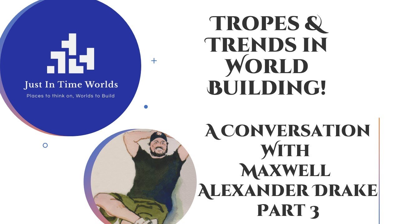Tropes & Trends in world building - A conversation with Maxwell ...