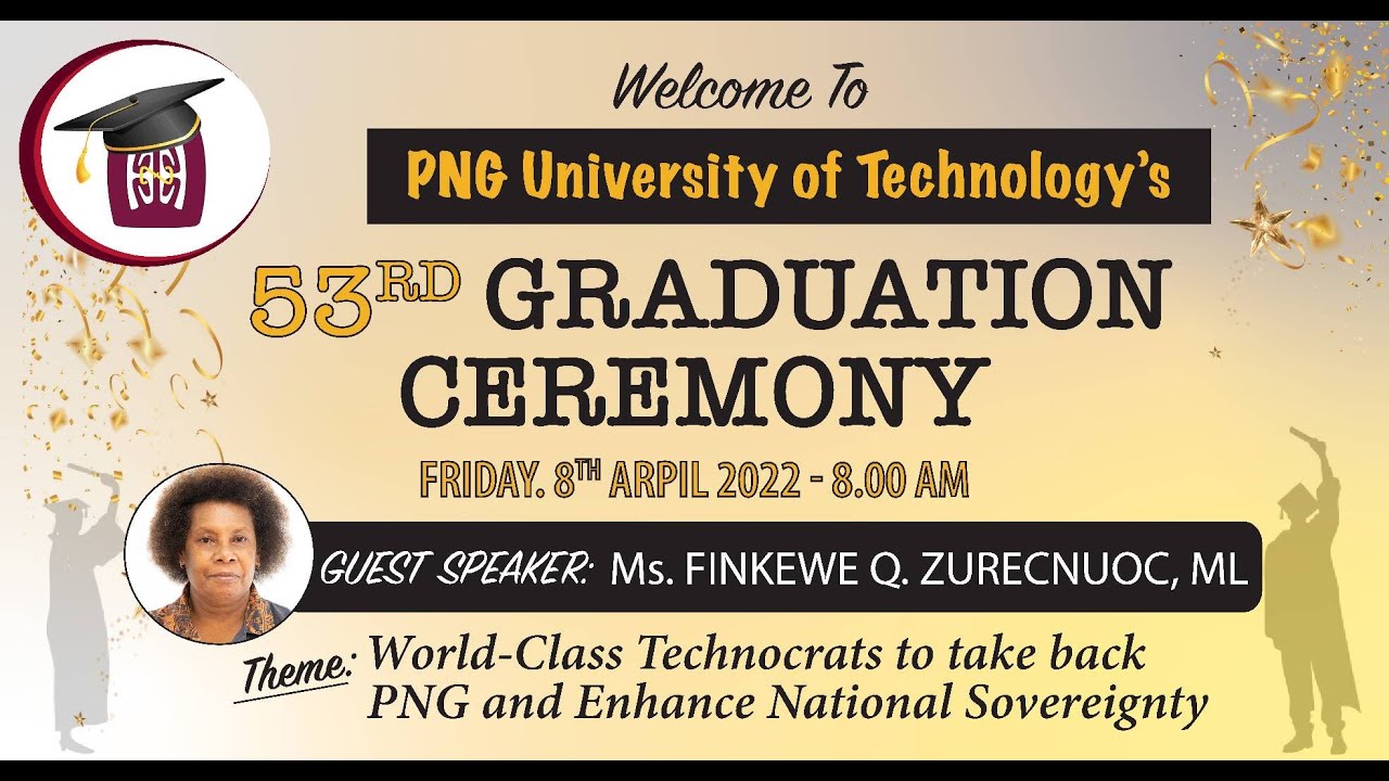 PNG Unitech 53rd Graduation Ceremony | 08th April 2022 Live - YouTube