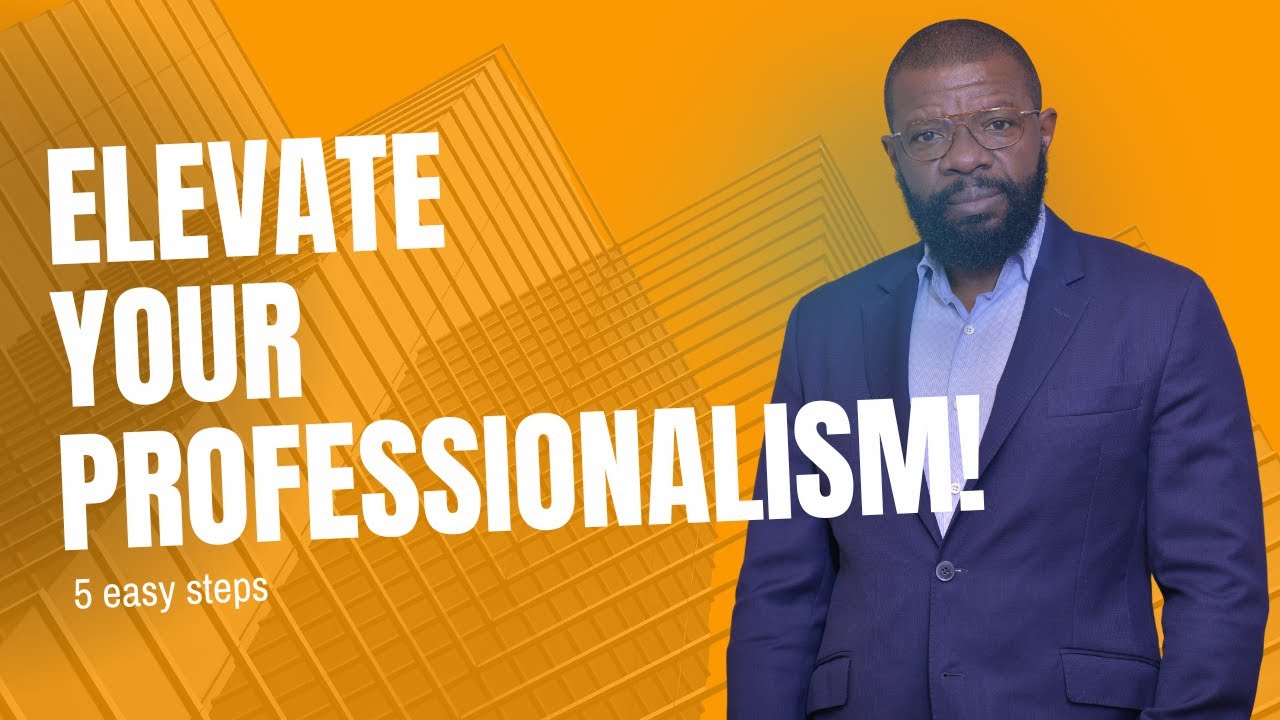 5 Proven Strategies to Elevate Your Professionalism - YouTube