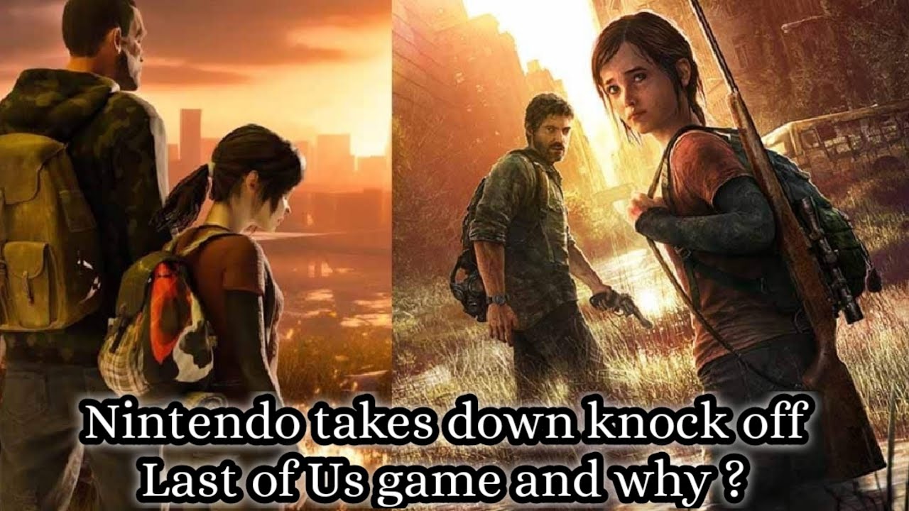 Nintendo takes down knock off Last of US game and why? - YouTube