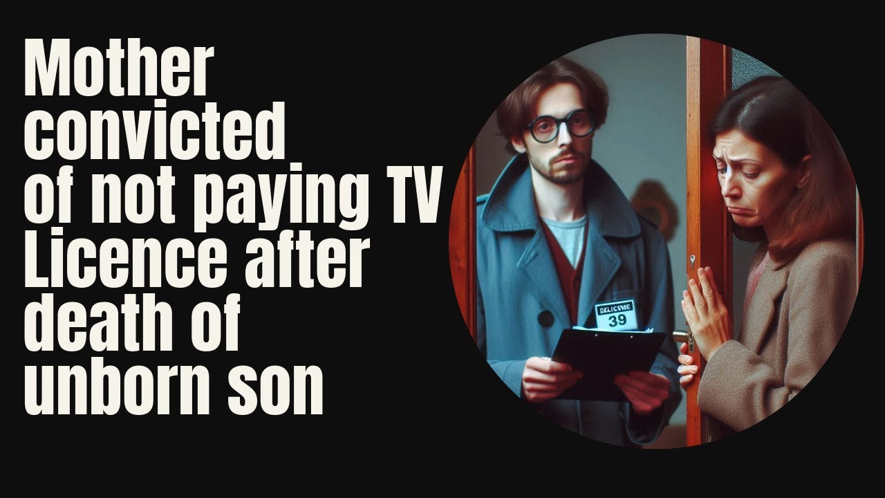 Mother convicted of not paying TV Licence after death of unborn son ...