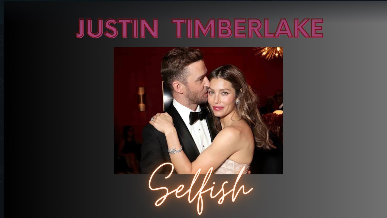 Justin Timberlake - Selfish Lyric video - YouTube