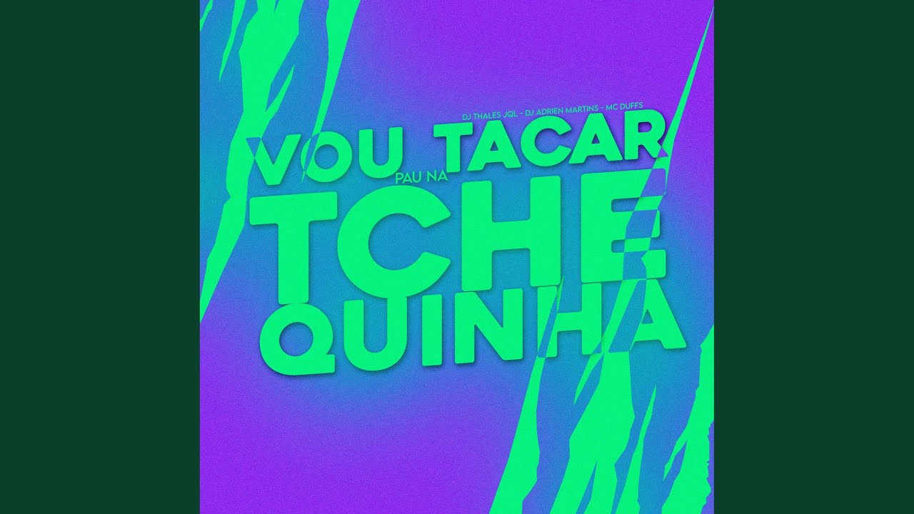 Vou tacar pau na tchequinha (feat. Dj Adrien Martins & Mc Duffs) - YouTube