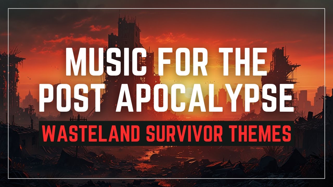 Music For The Post Apocalypse - Wasteland Survivor Themes - YouTube