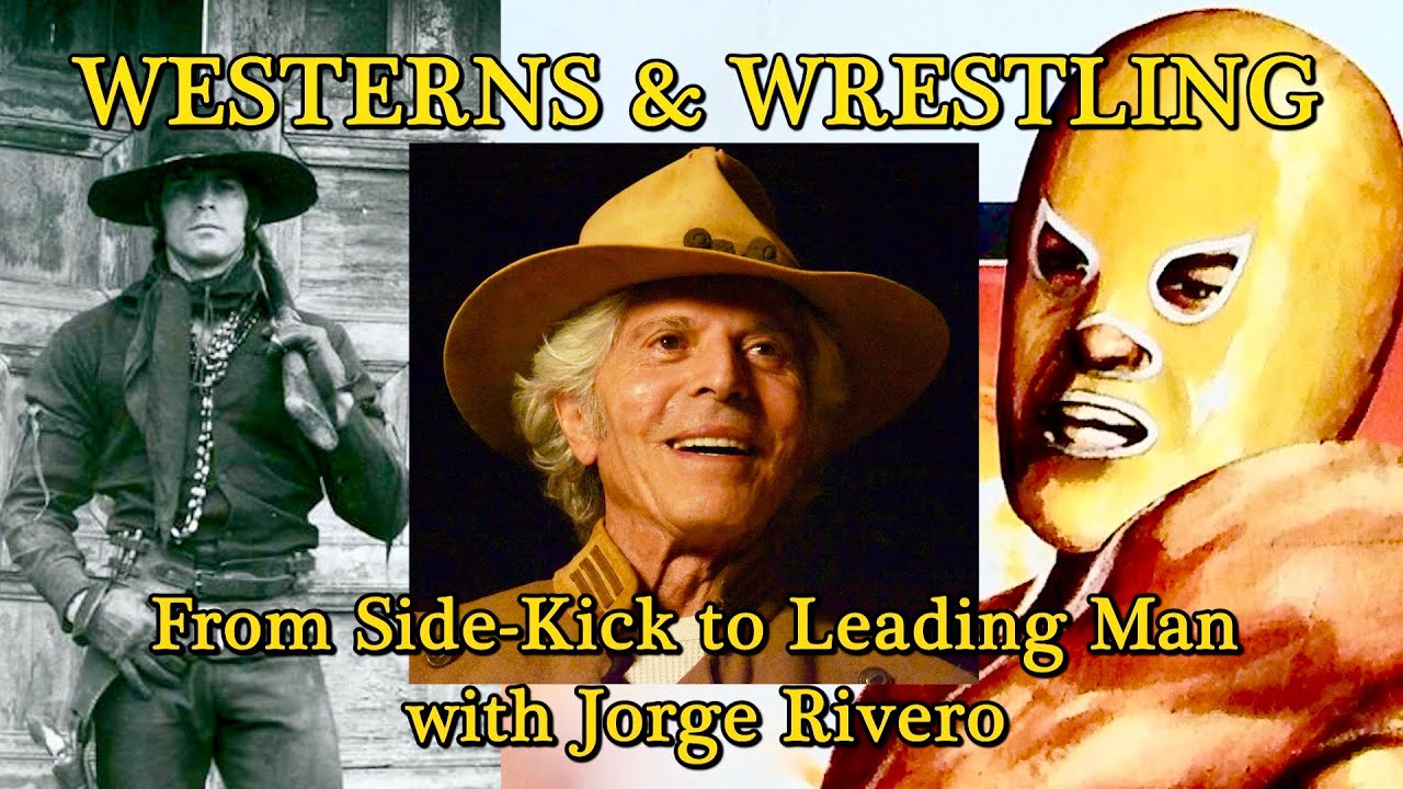 Westerns & Wrestling! Bad Guys & Masked Heroes! with Jorge Rivero A ...