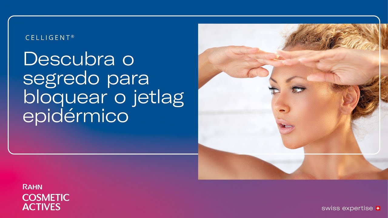 CELLIGENT®: Descubra o segredo para bloquear o jetlag epidérmico (BR ...