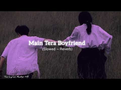 Main Tera Boyfriend 🎧 Slowed Reverb | Chill Mood