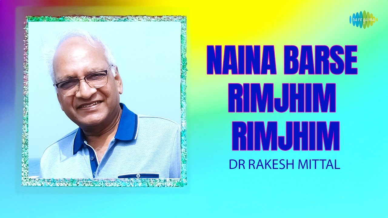 Naina Barse Rimjhim Rimjhim | Dr. Rakesh Mittal | Hindi Cover Song ...