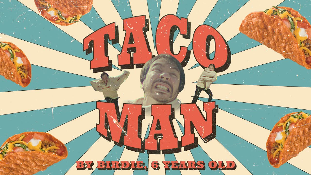 "TACO MAN" by Birdie, Age 6 - YouTube