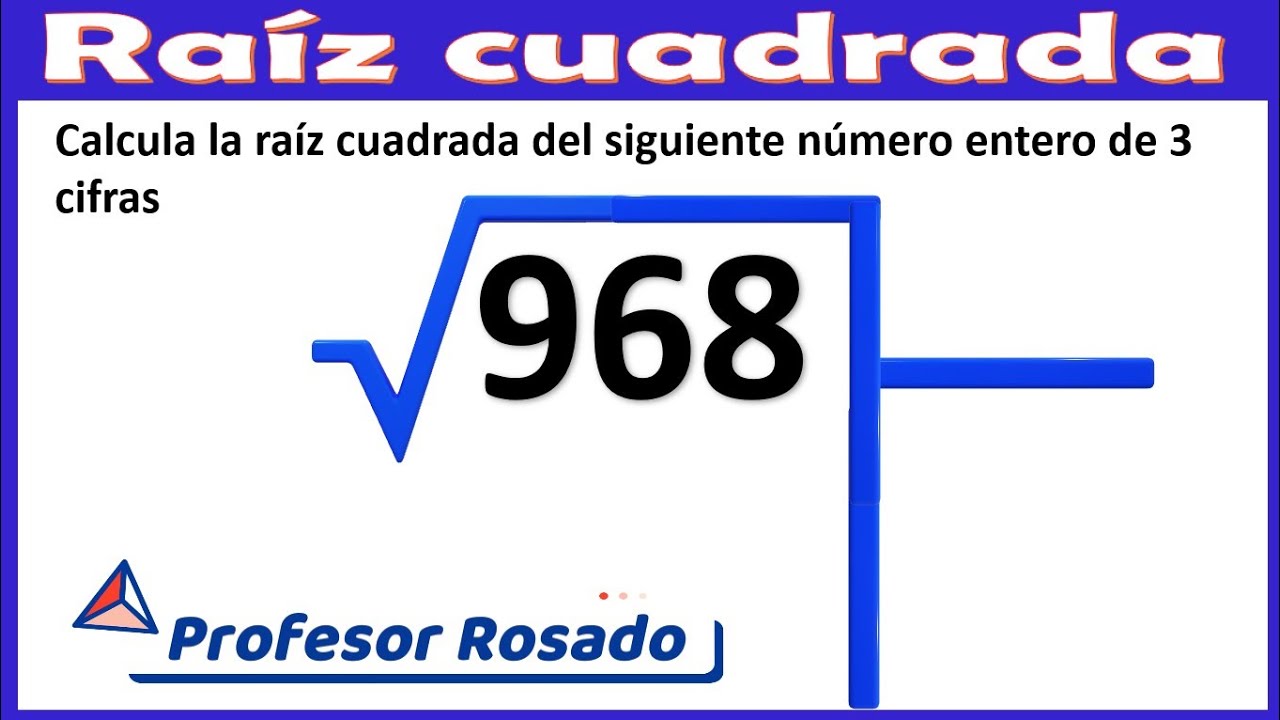 RAÍZ CUADRADA DE 968 SIN CALCULADORA | DE 3 CIFRAS - VIDEO 1 - YouTube