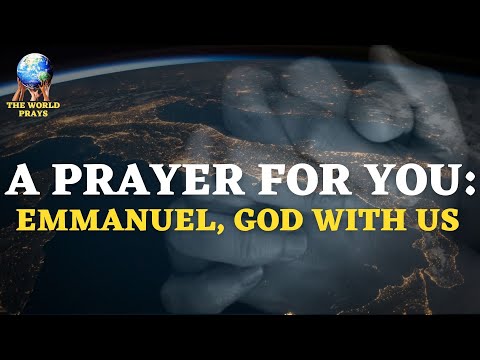 A Prayer for You: Emmanuel, God with Us | The World Prays with Emana ...