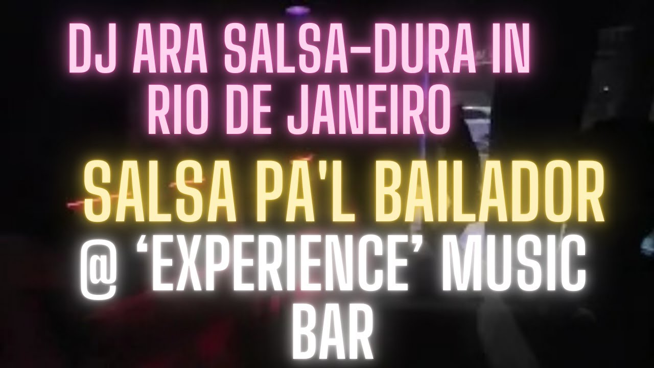 DJ ARA IN RIO DE JANEIRO @ 'SALSA PA'L BAILADOR', IN THE EXPERIENCE ...