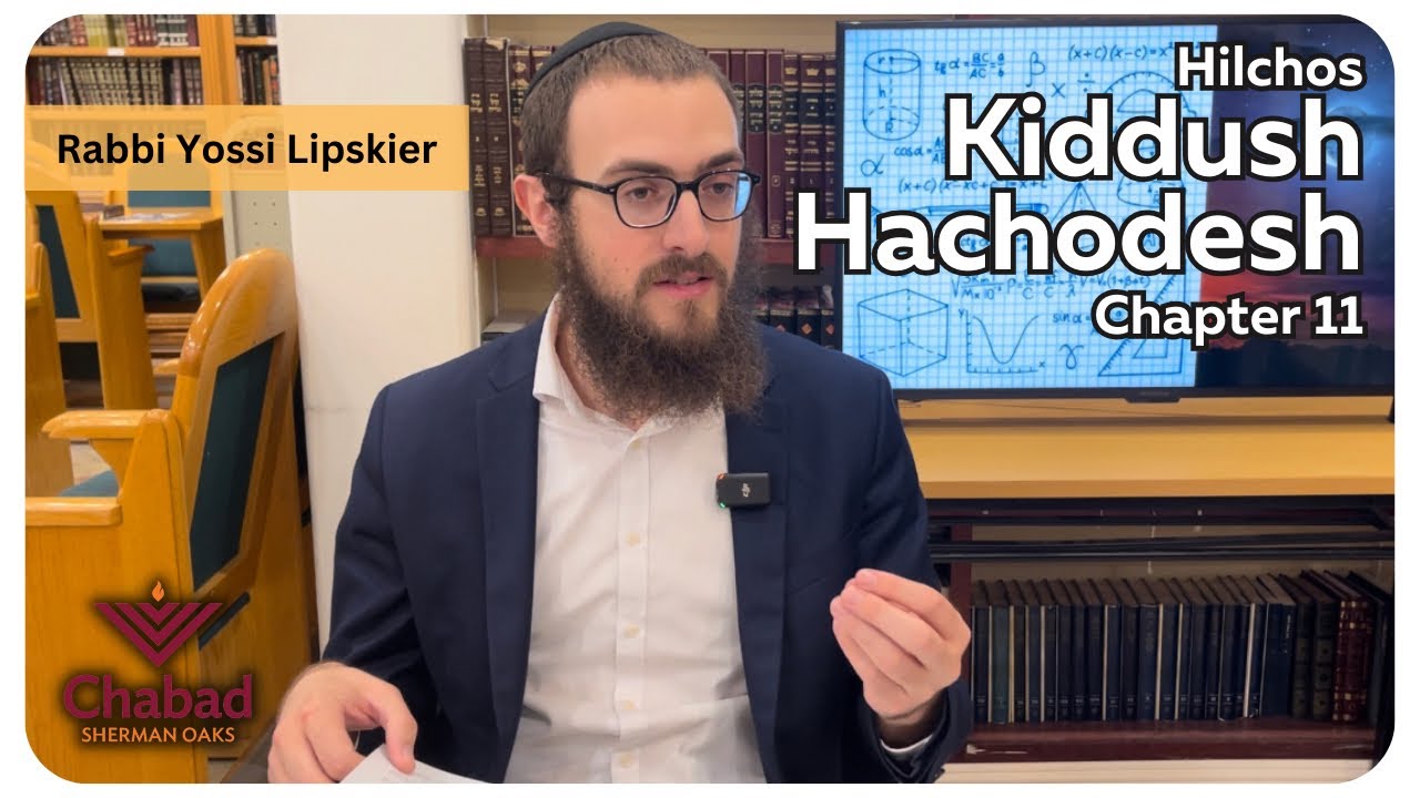 Rambam Hilchos Kiddush Hachodesh Chapter 11 • Rabbi Yossi Lipskier ...