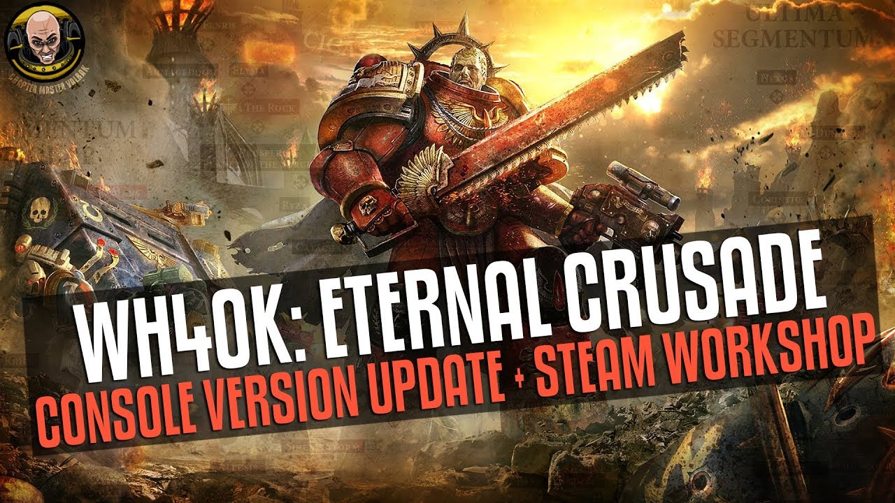 WH40K: Eternal Crusade - Console version update + Steam workshop ...