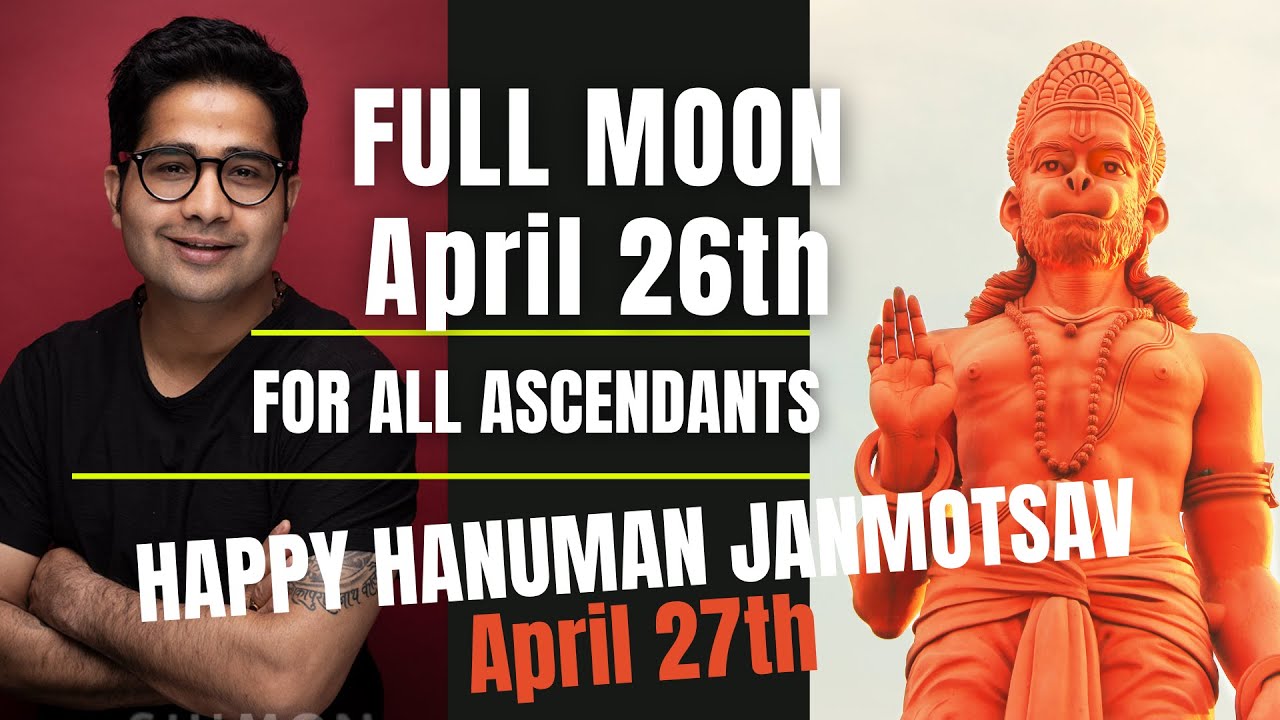 Full Moon on April 26th - Impact on all the Ascendants & Moon signs ...