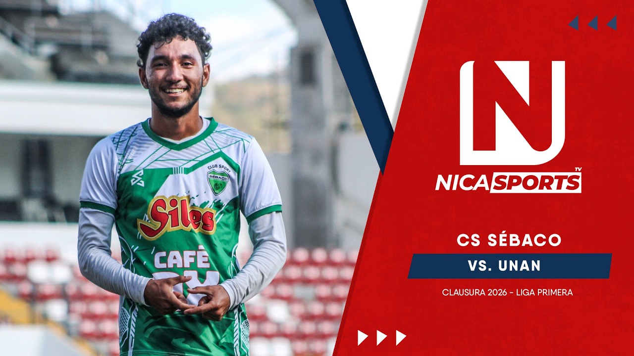 📡 EN VIVO - Liga Primera ⚽ CS Sébaco 🆚 UNAN | Torneo Clausura 2026 ...