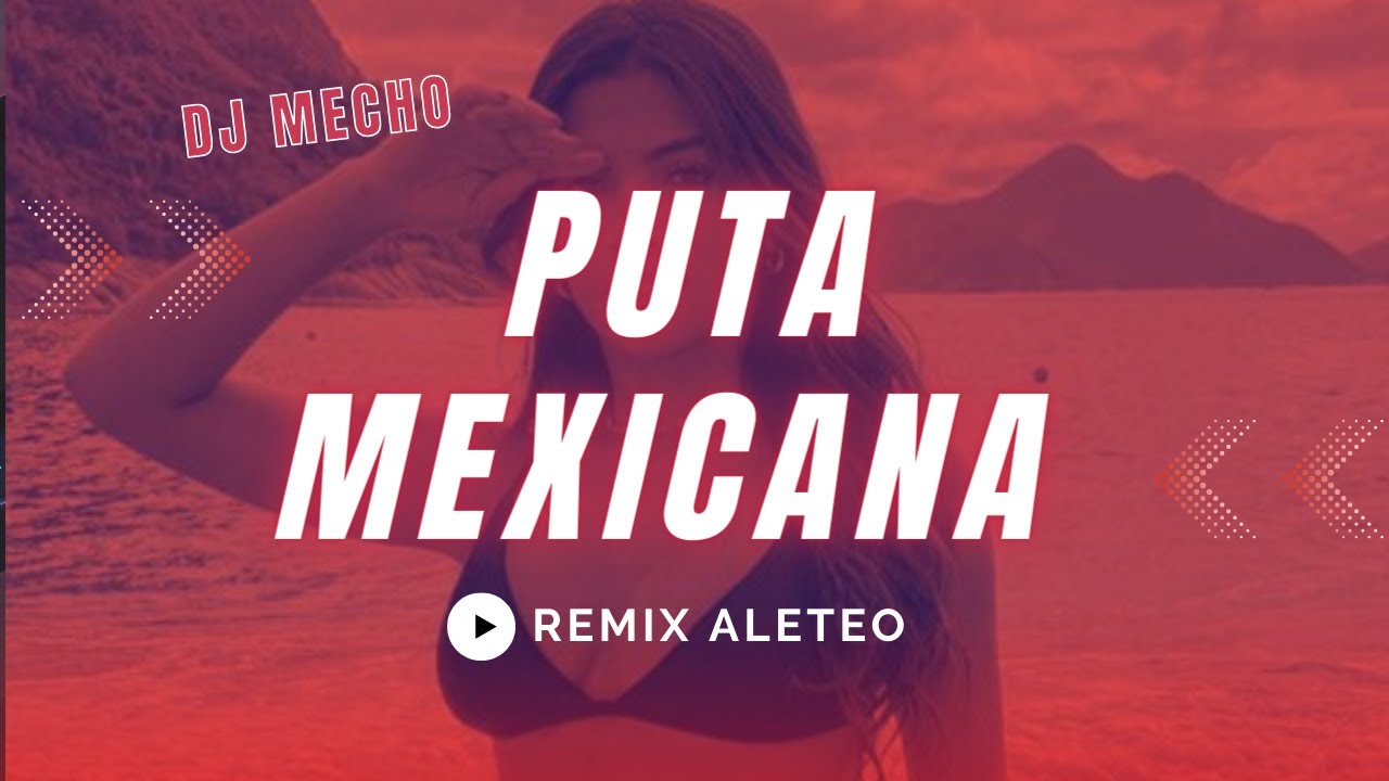 Puta rara, Puta Mexicana Rmx Dj Mecho - YouTube