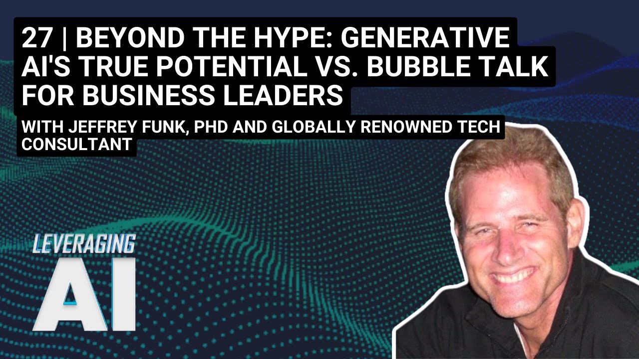 27 | Beyond The Hype: Generative AI's True Potential Vs Bubble Talk For ...