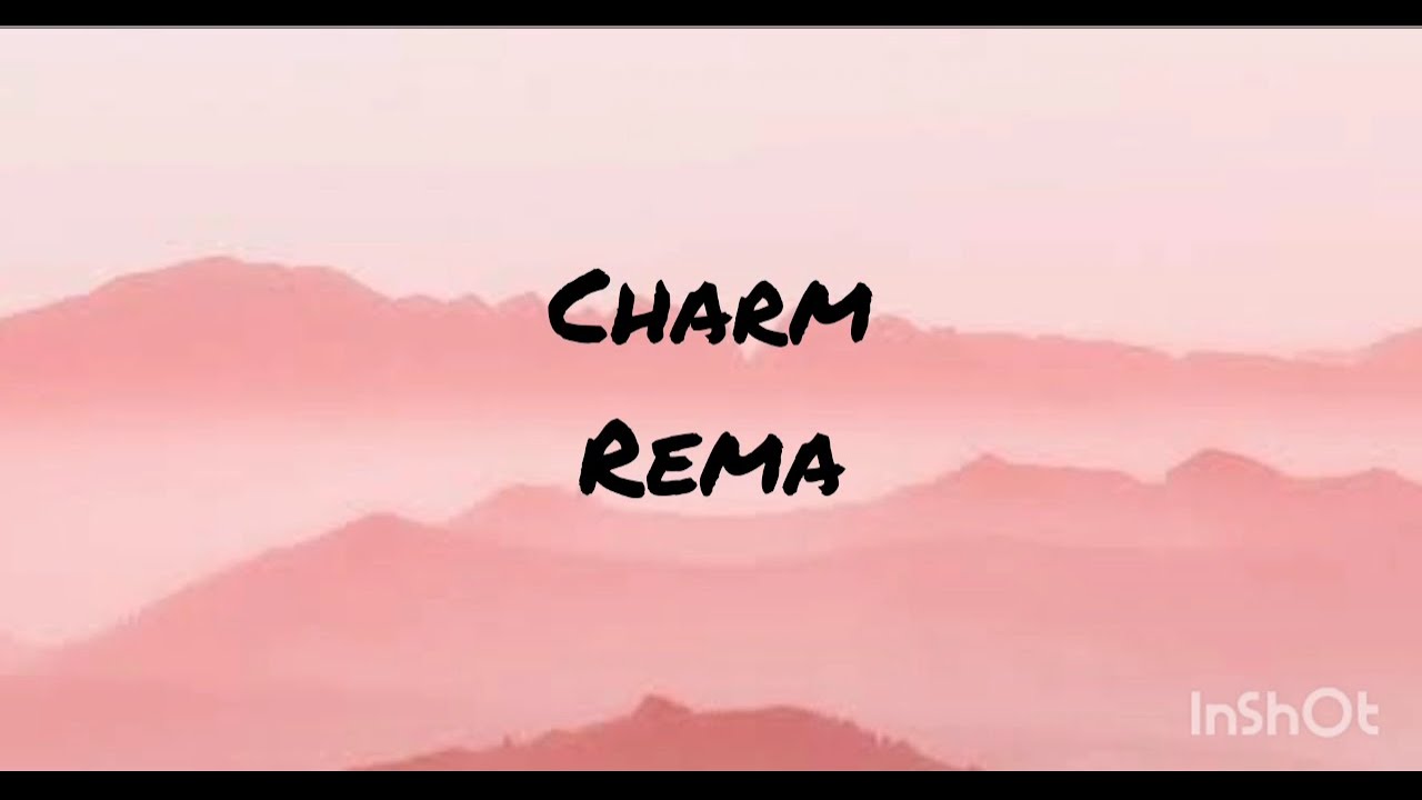 Rema _ charm (lyrics) - YouTube
