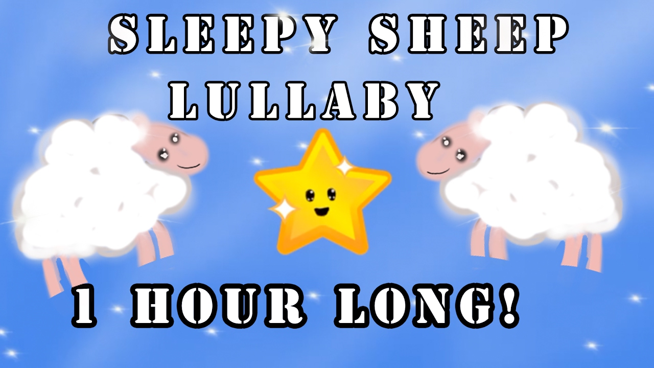 BABY LULLABY SLEEPY SHEEP 1 Hour Long! Calm soothing music for babies ...
