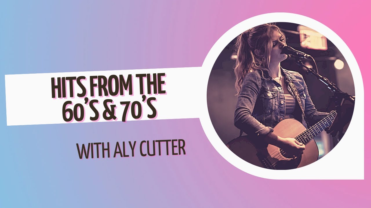 60’s & 70’s Hits with Aly Cutter - YouTube