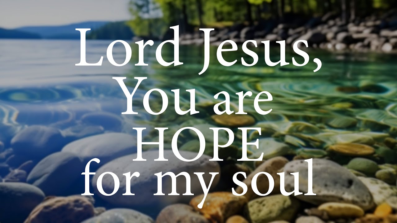 LORD JESUS You Are Hope For My Soul | Christian Prayer - YouTube