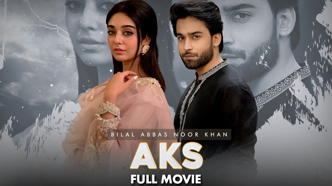 Aks (عکس) | Full Movie | Noor Khan And Bilal Abbas | A Romantic Love ...