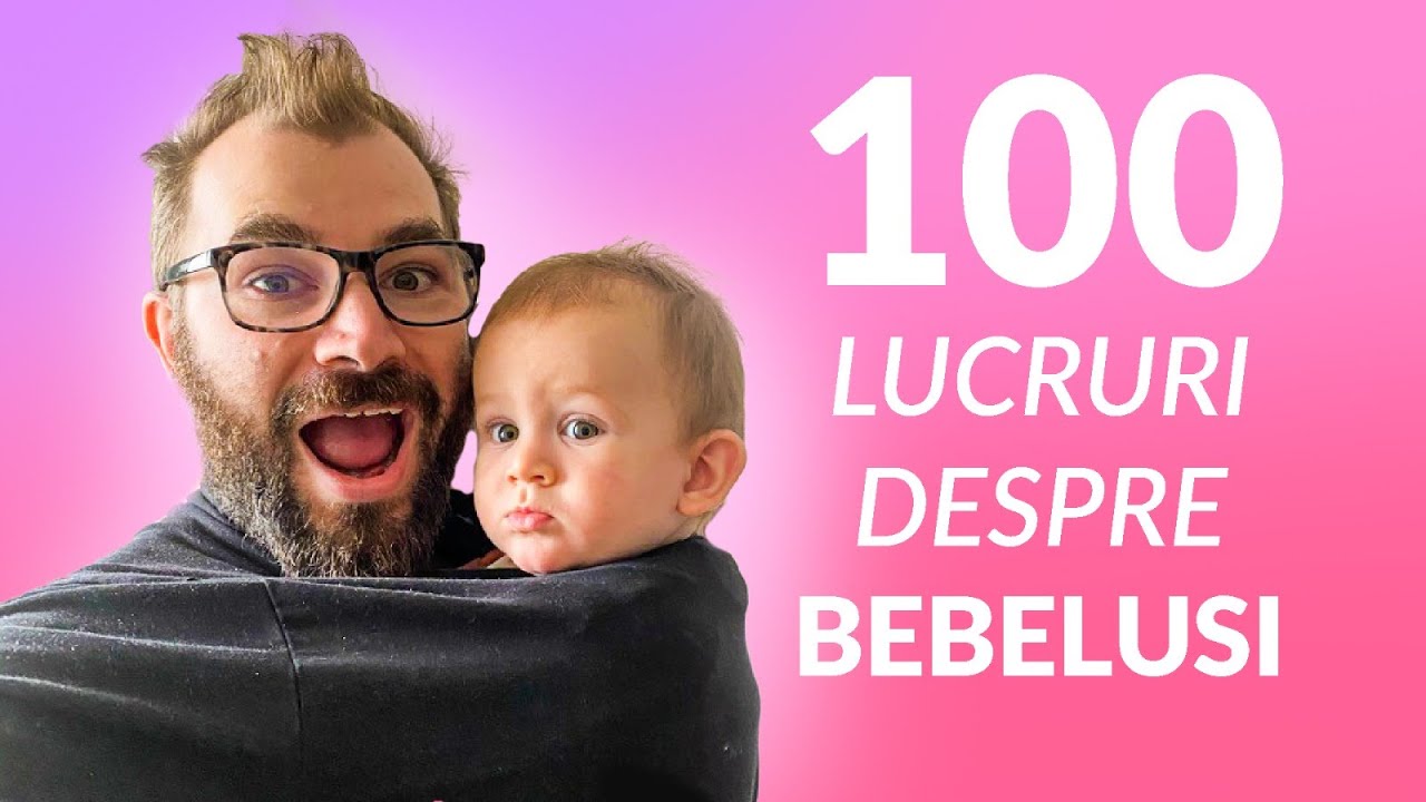 100 Lucruri Inutile Despre Bebeluși. - YouTube