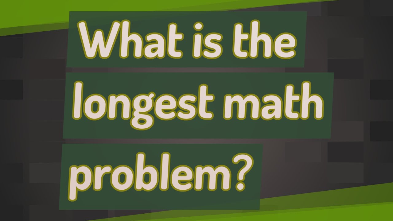 What Is The Longest Math Problem YouTube what-is-the-longest-math-problem-youtube