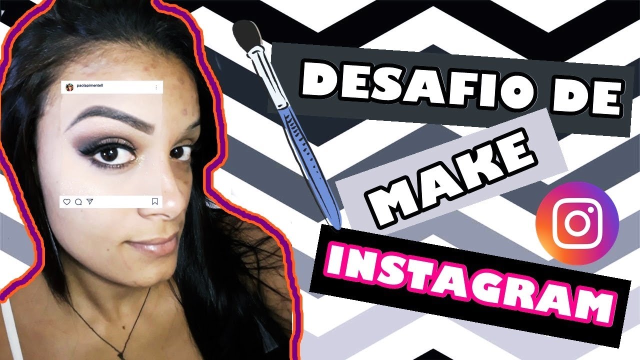 DESAFIO DE MAQUIAGEM NO INSTAGRAM #makechallenge - YouTube