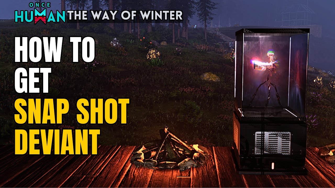 Once Human - How to Get Snapshot Deviant - YouTube
