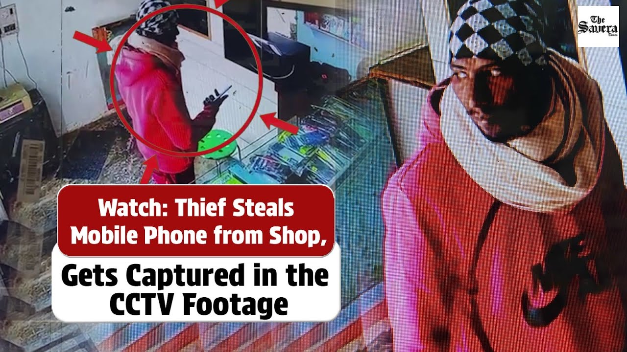 Watch: Thief steals mobile phone from shop, gets captured in the CCTV ...