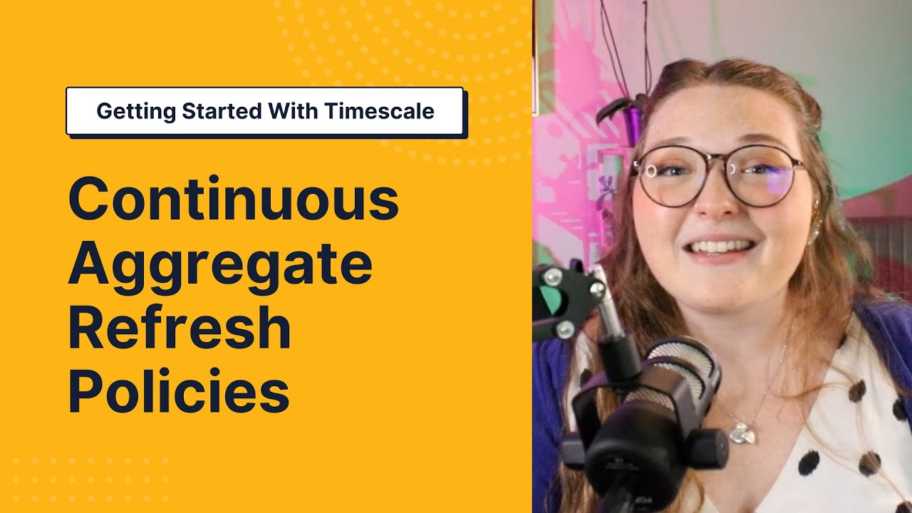 Using Continuous Aggregate Refresh Policies - YouTube