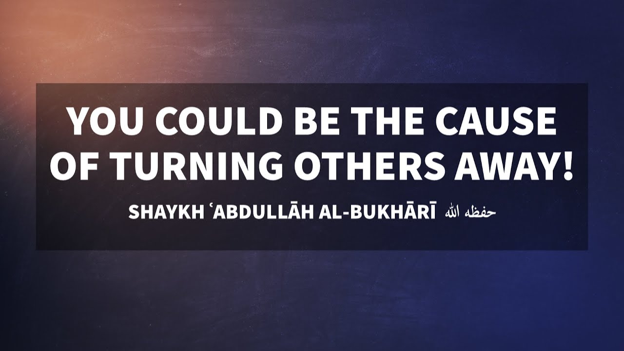 You could be the cause of turning others away from accepting the truth ...