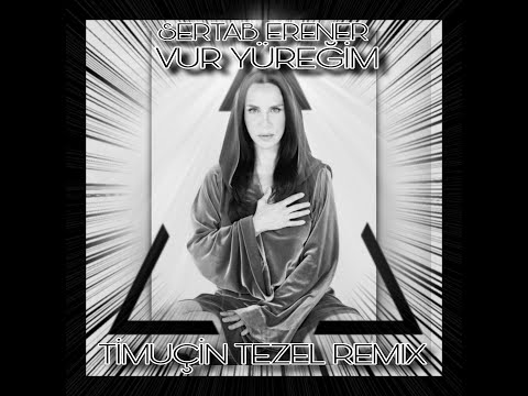 Sertab Erener  Vur Yüreğim Timuçin Tezel Remix