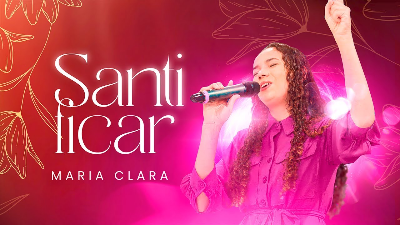 Santificar - MARIA CLARA (Vídeo Clipe Oficial) - YouTube