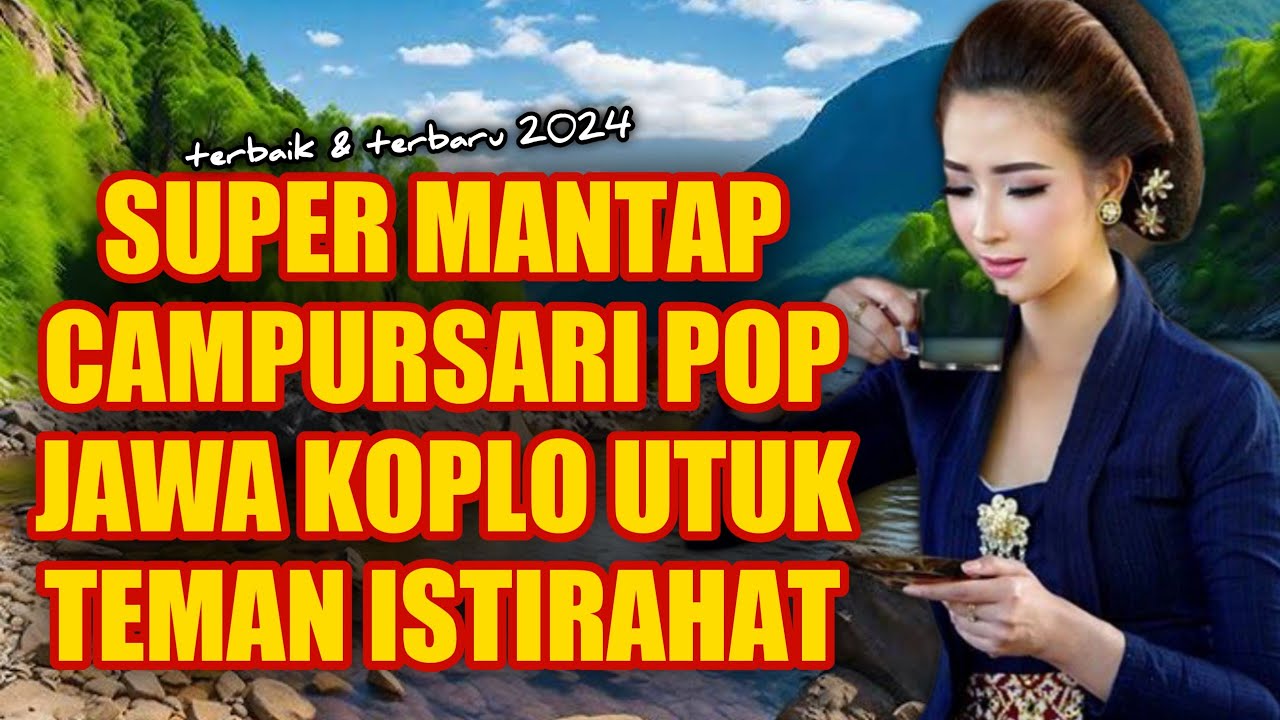 SUPER MANTAP CAMPURSARI POP JAWA KOPLO UTUK TEMAN ISTIRAHAT PALING VIRAL - YouTube
