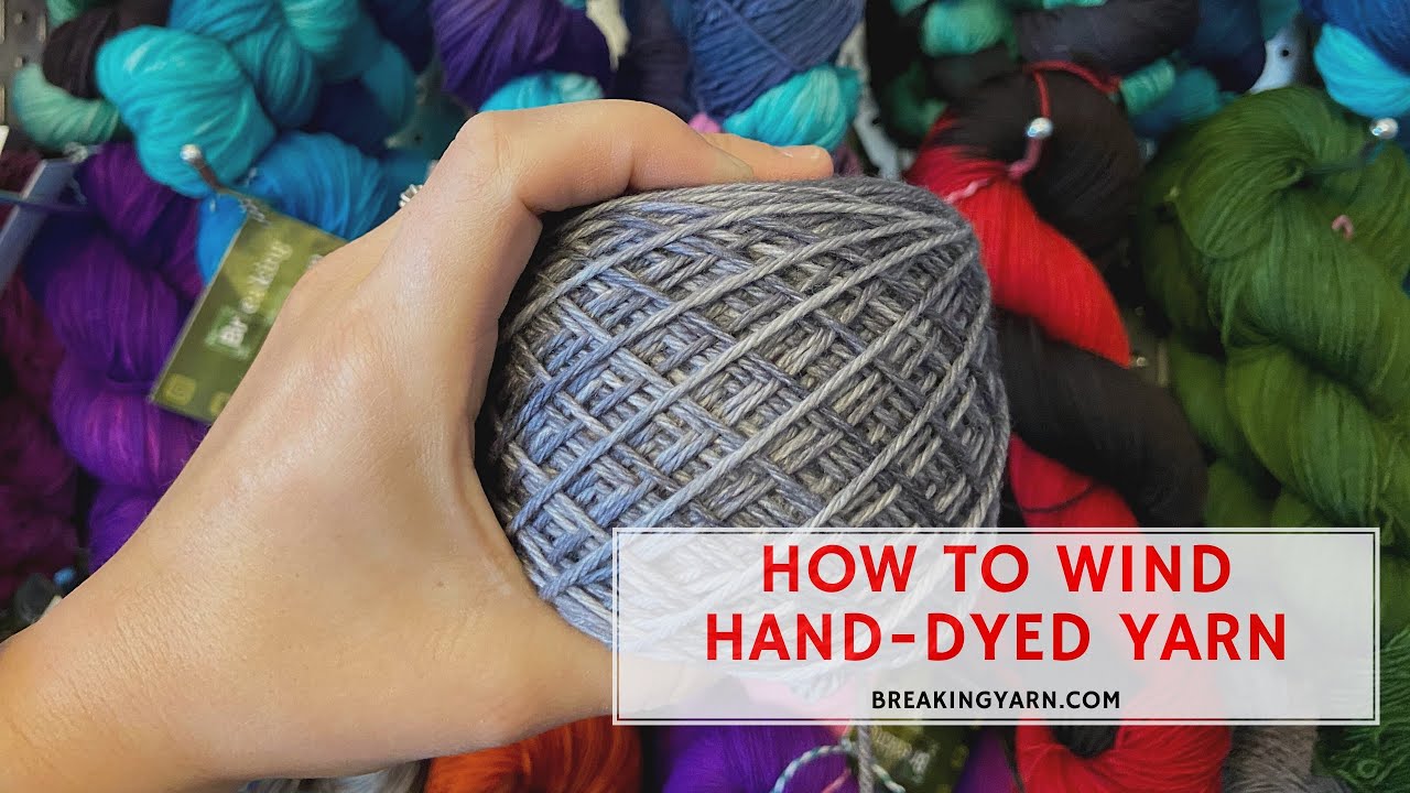 How to Wind Hand-Dyed Yarn with Swift and Ball Winder | Breaking Yarn ...