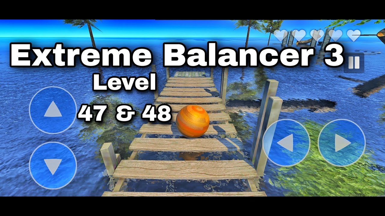 Extreme Balancer 3 | Series Gameplay | Level 47 & 48 | Gaming station ...