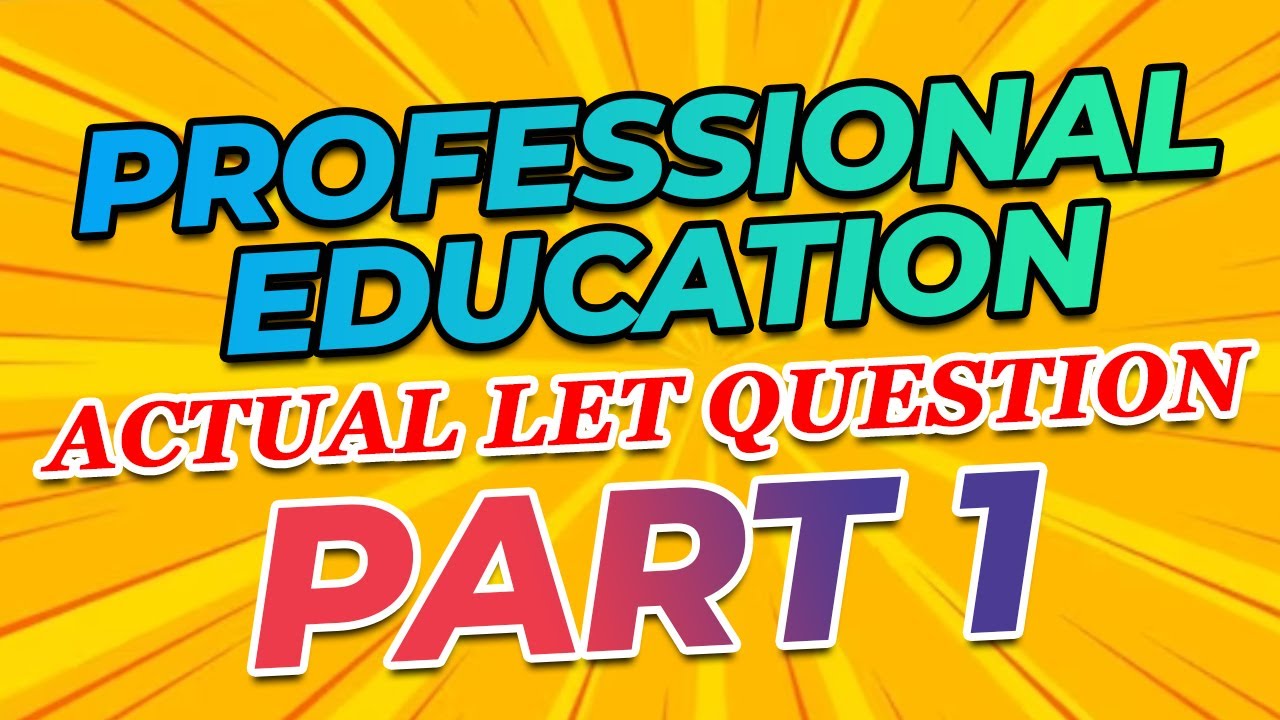 ACTUAL LET QUESTION PROFESSIONAL EDUCATION SEPTEMBER 2023 PART 1 - YouTube