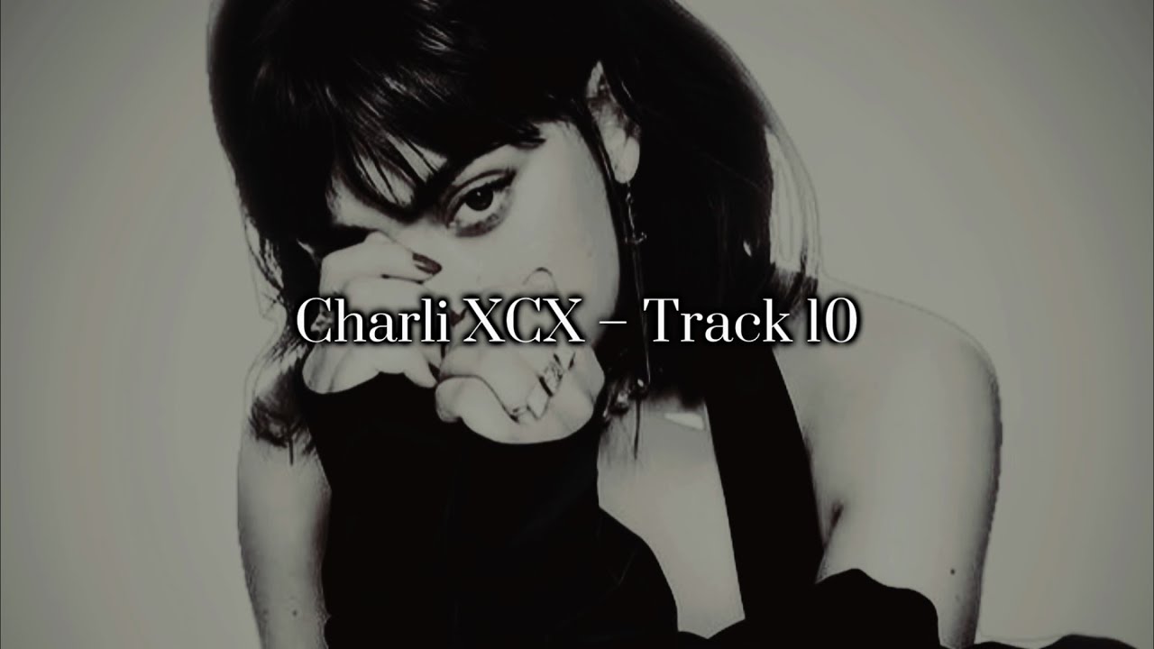 【和訳】Charli XCX – Track 10 - YouTube