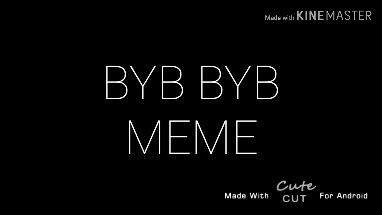 BYB BYB MEME - YouTube